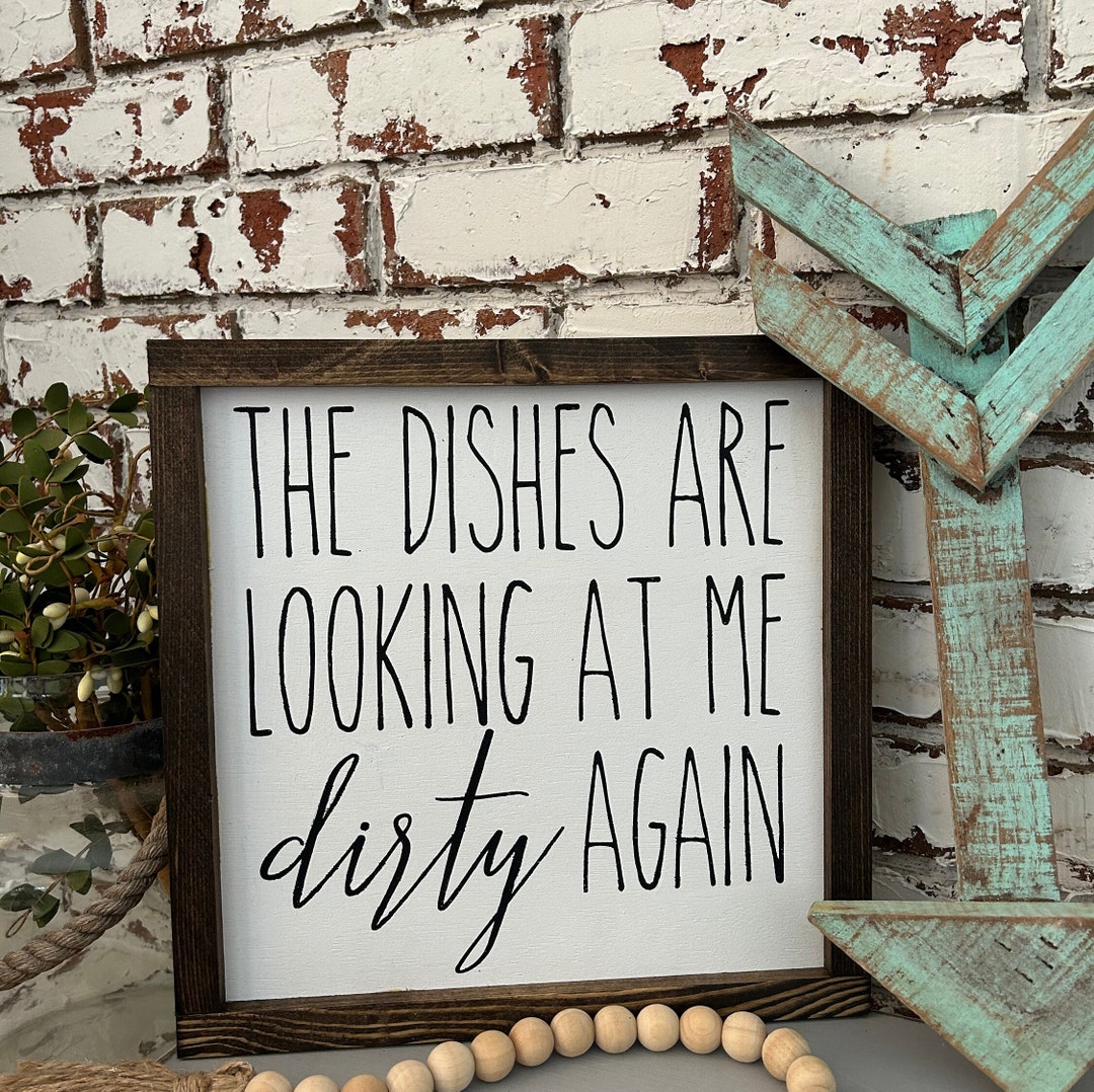The Dishes Are Looking at Me Dirty Sign, Farmhouse Humor, Farmhouse ...