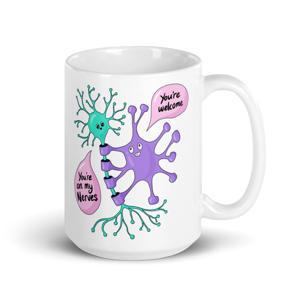 Neuron on Your Nerves Mug, Neuroscience, Neurology Gifts, Graduation ...