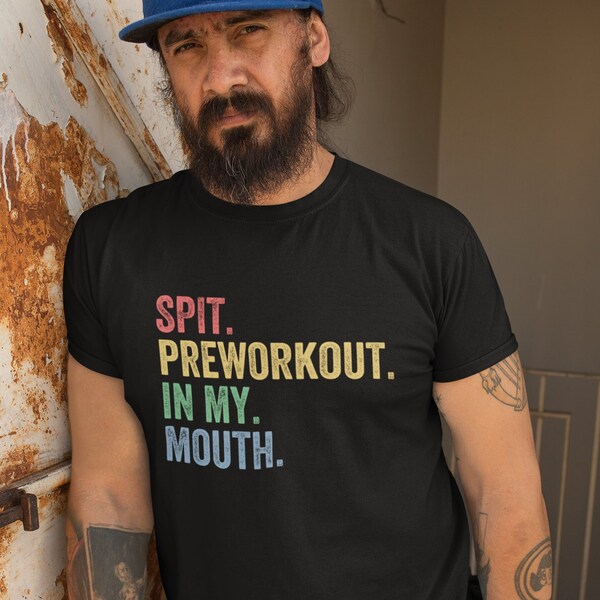 Gym Shirt "spit Preworkout in My Mouth" - Etsy