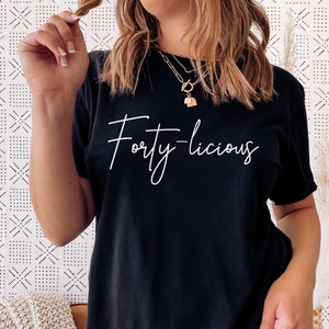 Forty-licious Shirt, 40th Birthday Shirt, Birthday Gift Shirt Idea ...