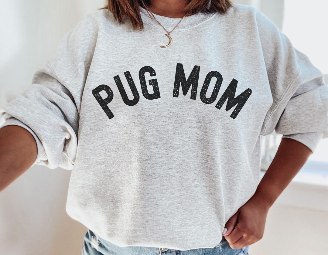 Pug Mom Sweatshirt, Pug Owner Gift, Pug Lover Gift Womens Sweater, Pug ...