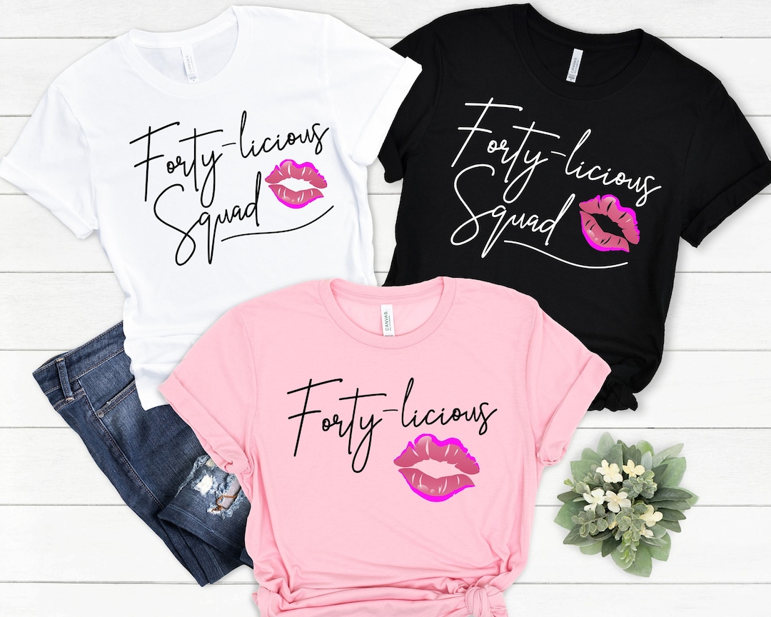 Fortylicious Shirt, Forty Licious Squad Shirts, 40th Birthday Group ...