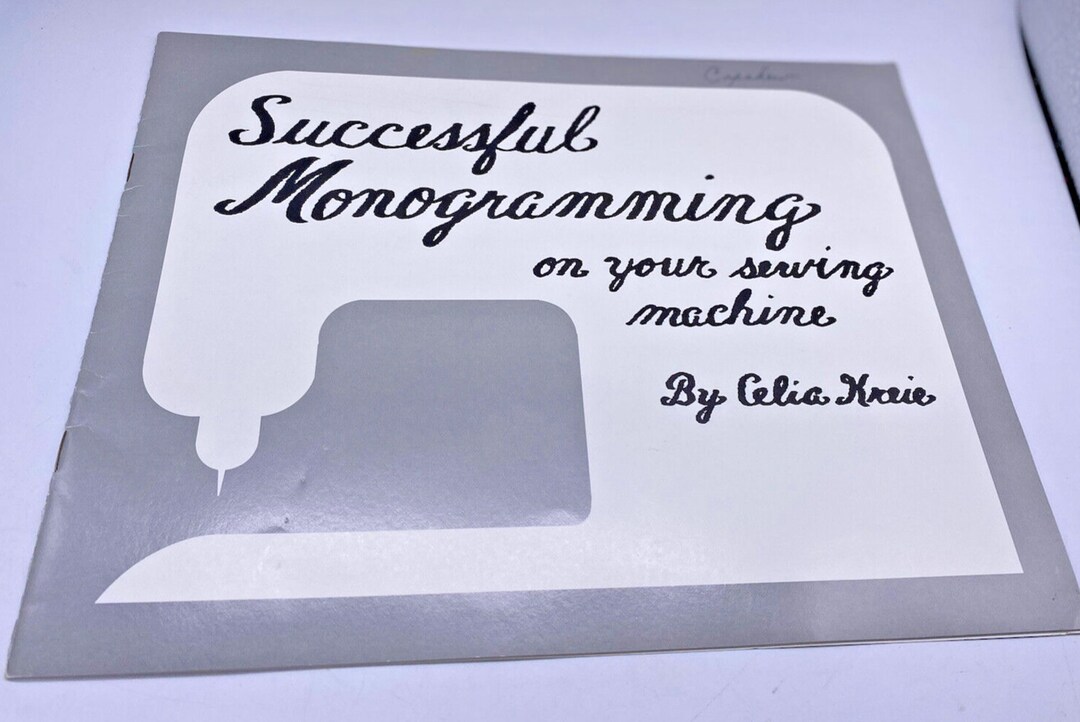 Successful Monogramming on Your Sewing Machine by Celia Kreie Celia ...