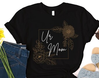 Ur Mom Shirt - Etsy