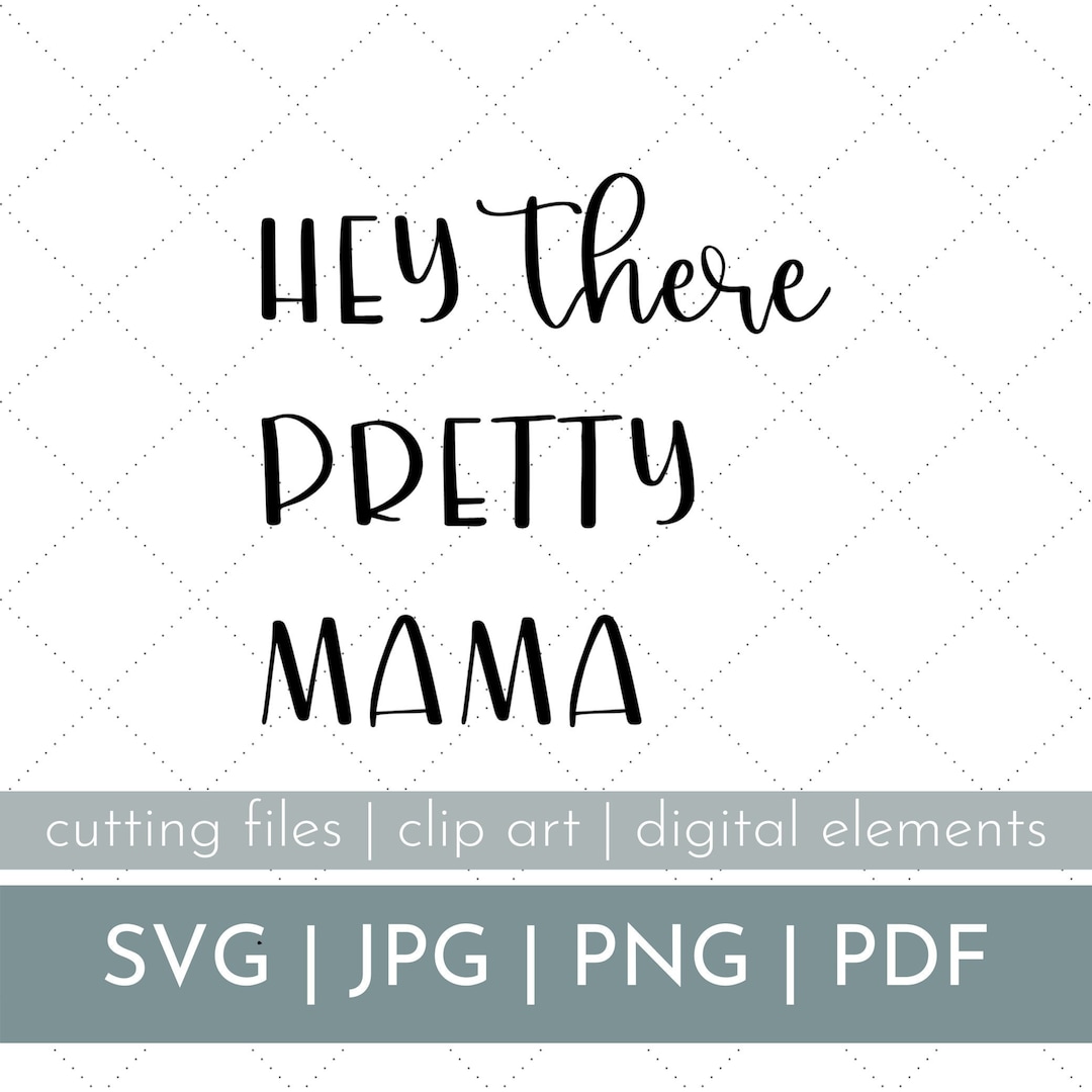Hey There Pretty Mama SVG, Mom SVG, Mum Svg, Mother's Day Svg, Mother's ...
