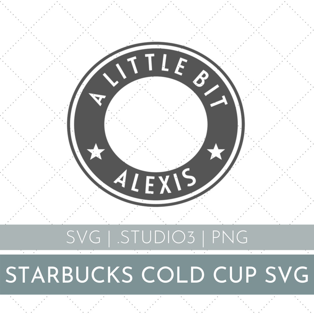 A Little Big Alexis SVG, Starbucks Cold Cup Svg File, Ew David Svg ...