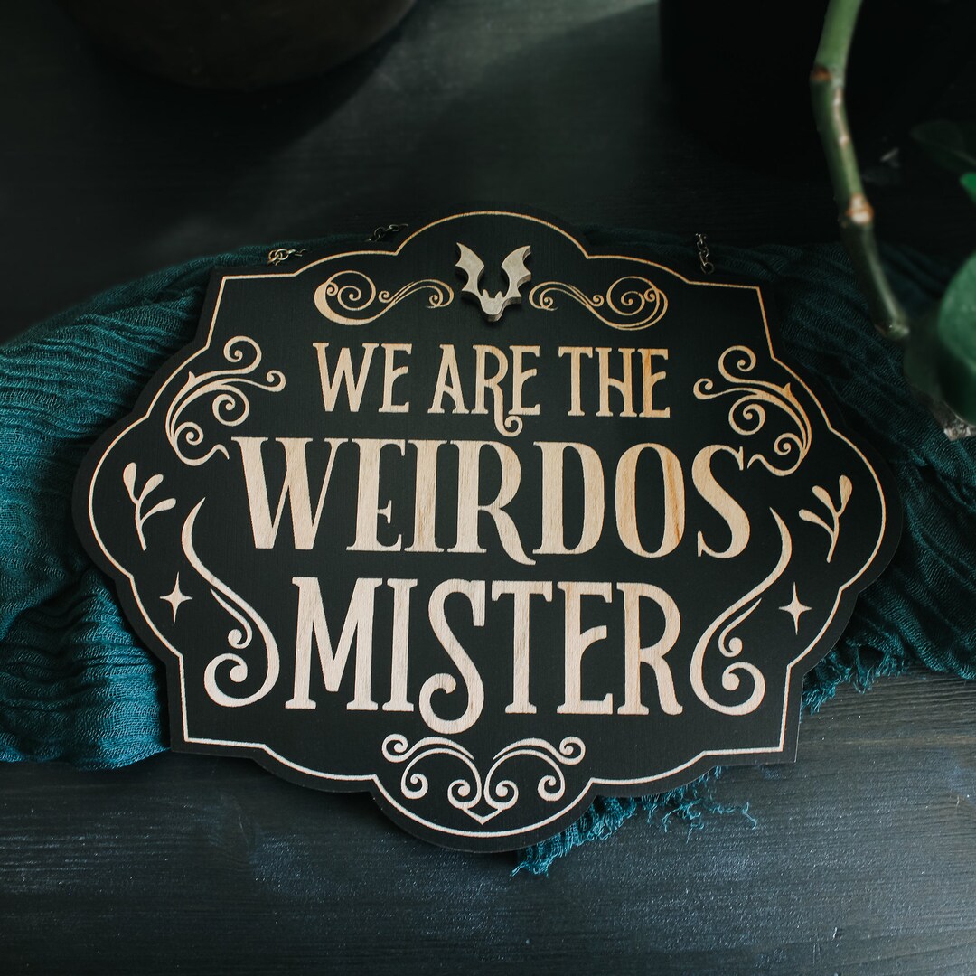 We Are the Weirdos Mister Wooden Wall Hanging Sign Gothic Witchy Decor ...