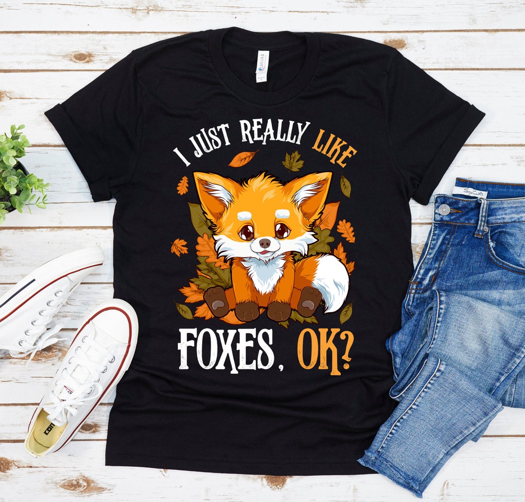 Fox Shirt, I Just Really Like Foxes Ok Shirt, Fox Shirt for Girl, Fox ...