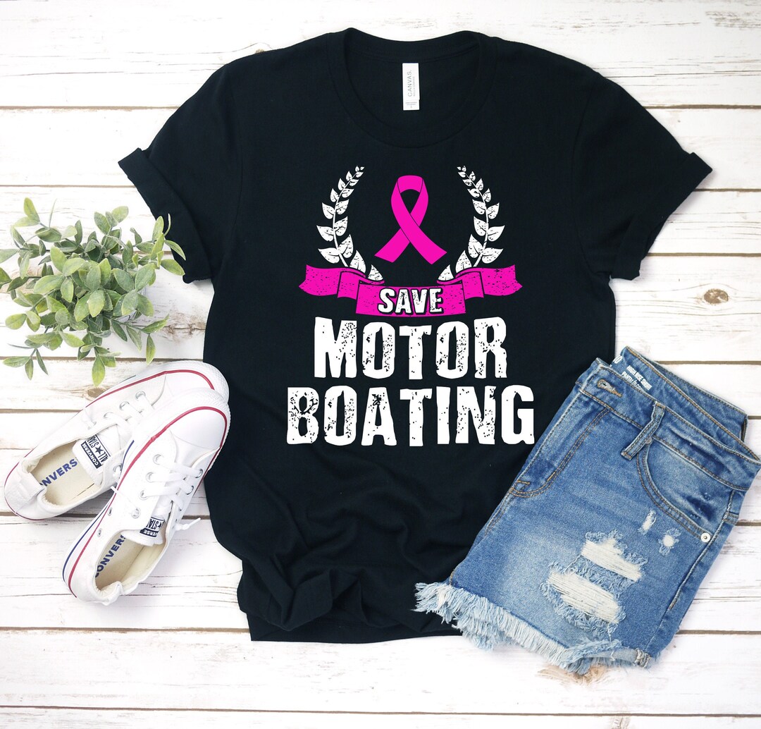 Save Motor Boating Shirt, Breast Cancer Awareness Shirt, Breast Cancer ...