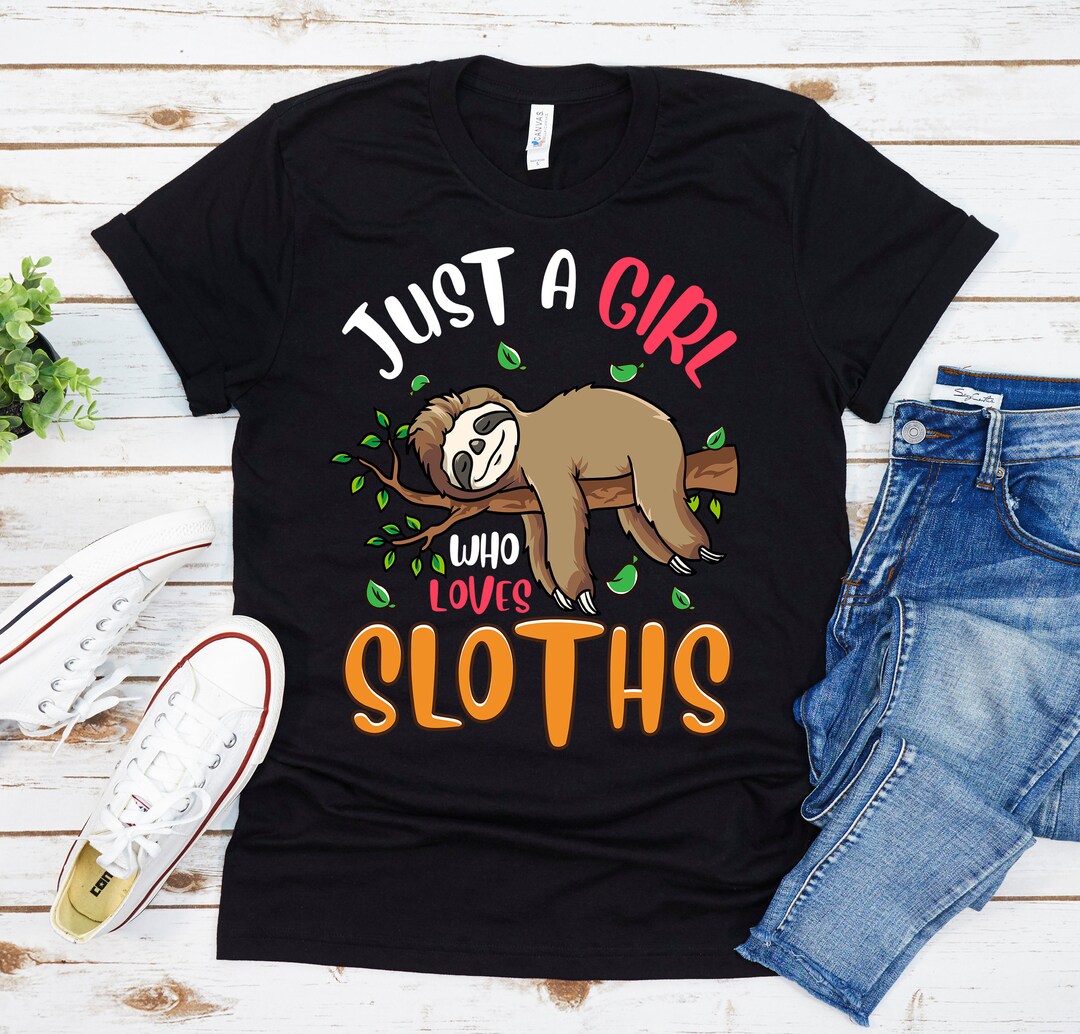 Just A Girl Who Loves Sloths Shirt, Sloth Shirt Girls, Sloth Tshirt for ...
