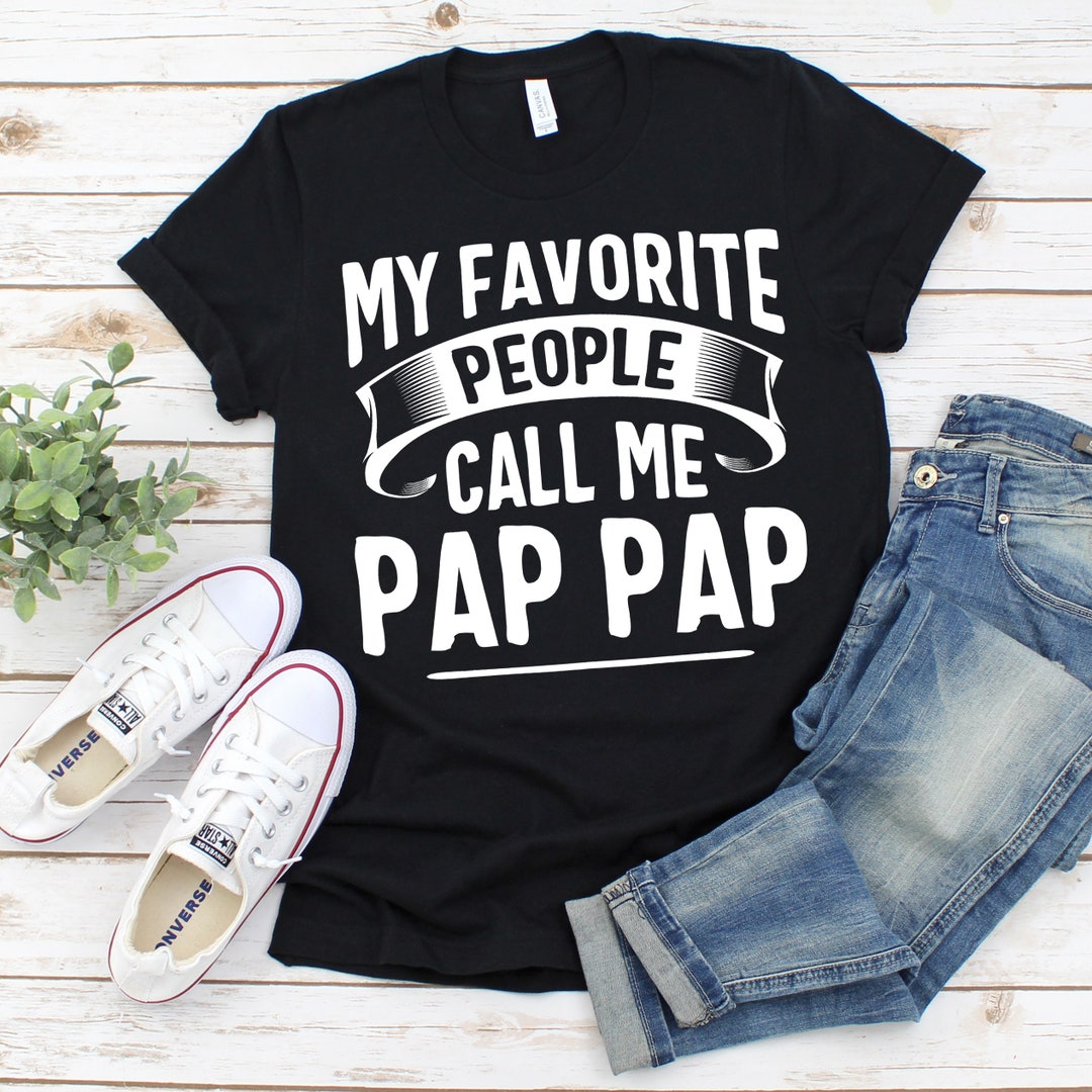 My Favorite People Call Me Pap-pap Shirt, Pap-pap T-shirt, Fathers Day ...