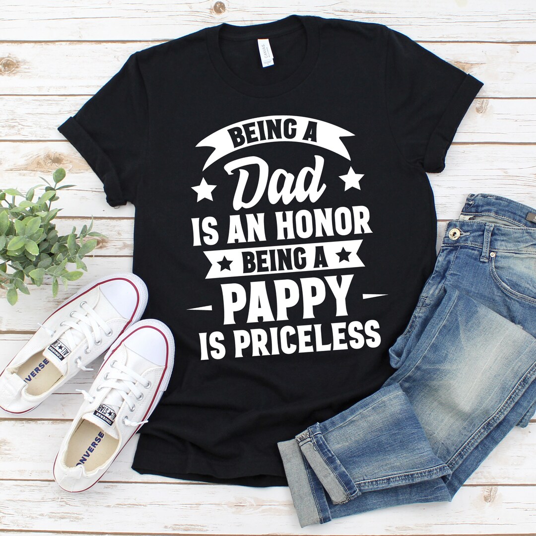 Being A Dad is an Honor Being A Pappy is Priceless Shirt, Pappy T-shirt ...