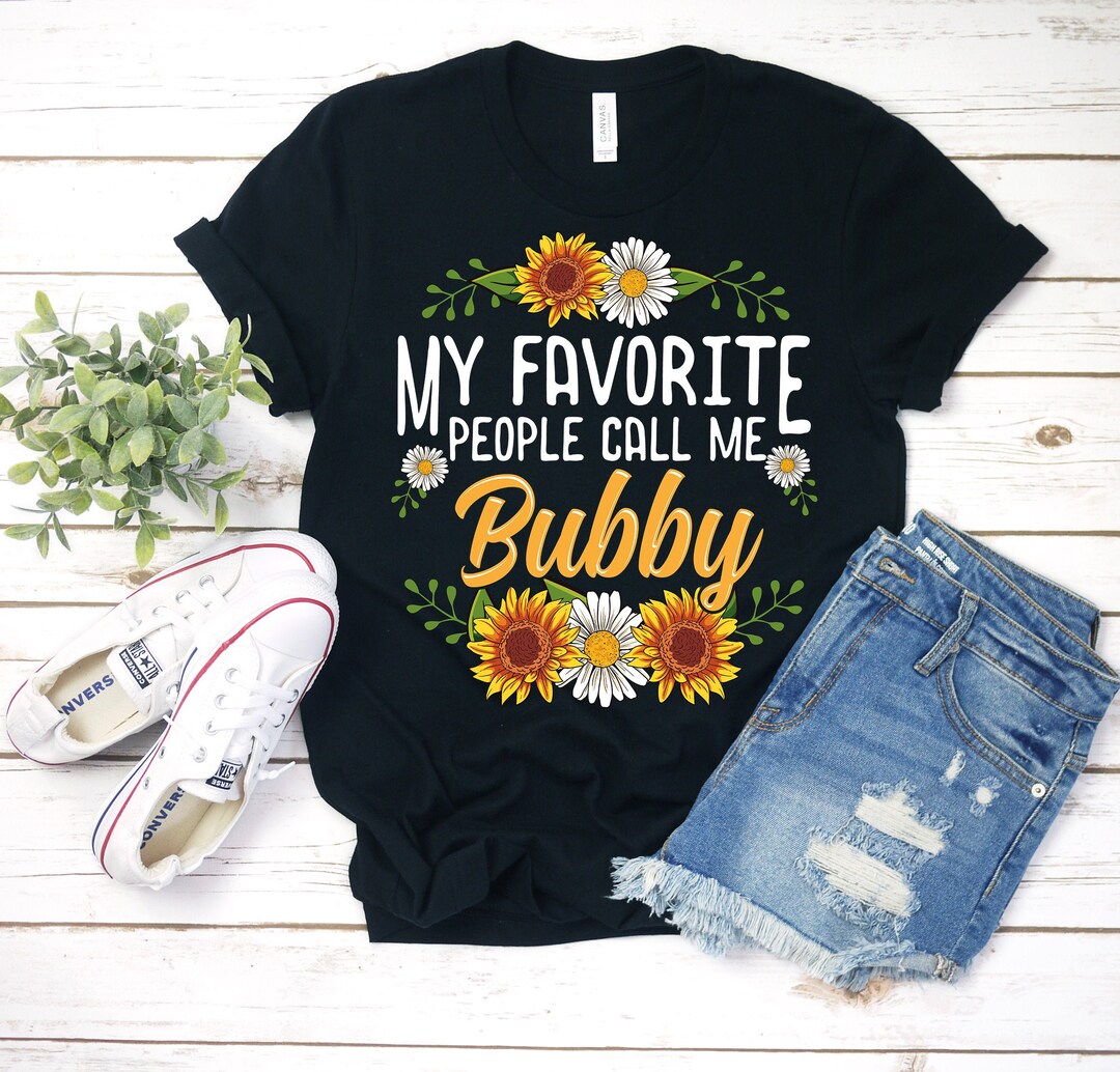 My Favorite People Call Me Bubby Shirt, Bubby Shirt, Bubby T-shirt ...