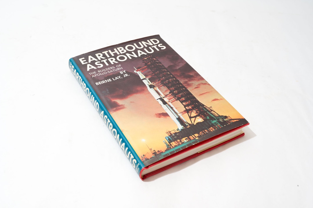 Vintage Book, Earthbound Astronauts, the Builders of Apollo-saturn ...