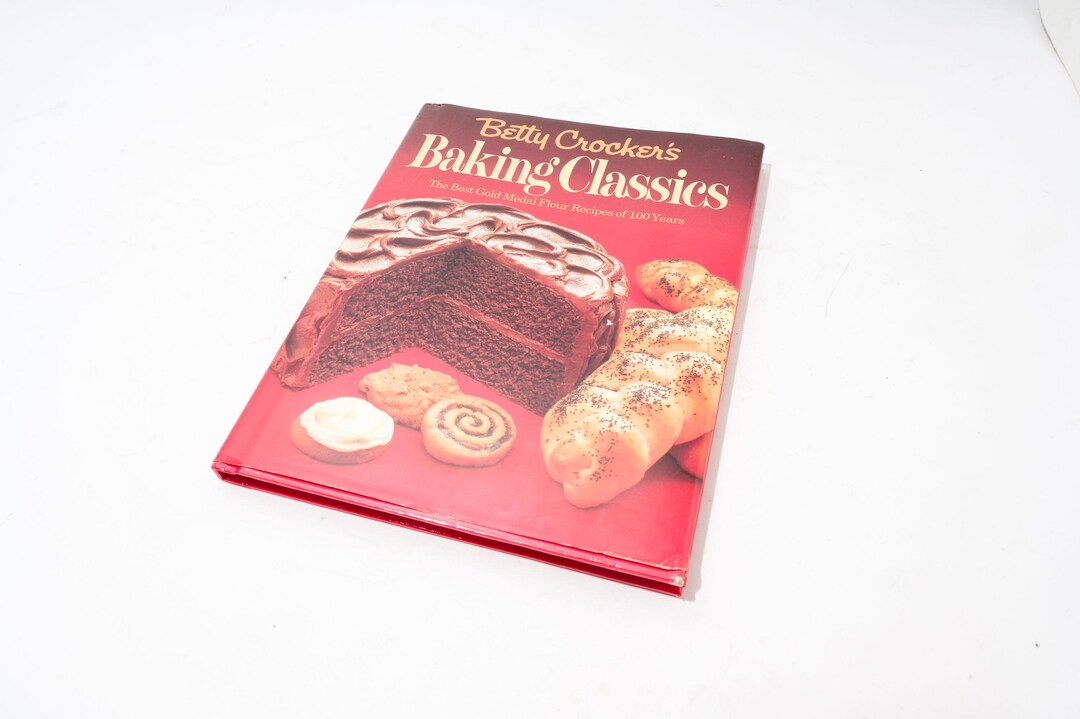 Betty Crocker's Baking Classics, the Best Gold Medal Flour Recipes of ...