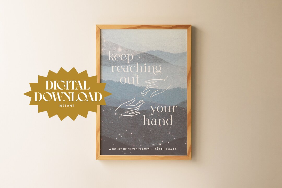 Keep Reaching Out Your Hand / Sarah J Maas Art Print / ACOTAR Print / A ...