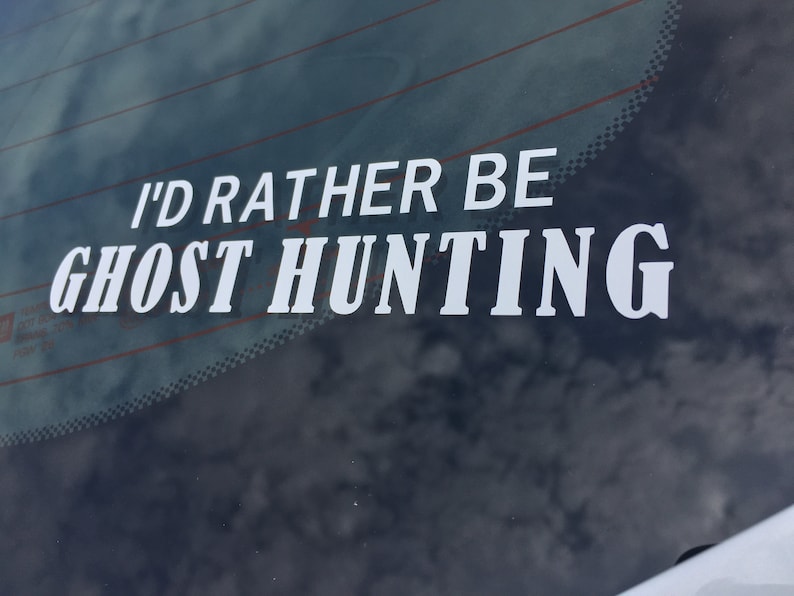 I'd Rather Be Ghost Hunting Car Decal, Ghost Hunting Decal, Window ...