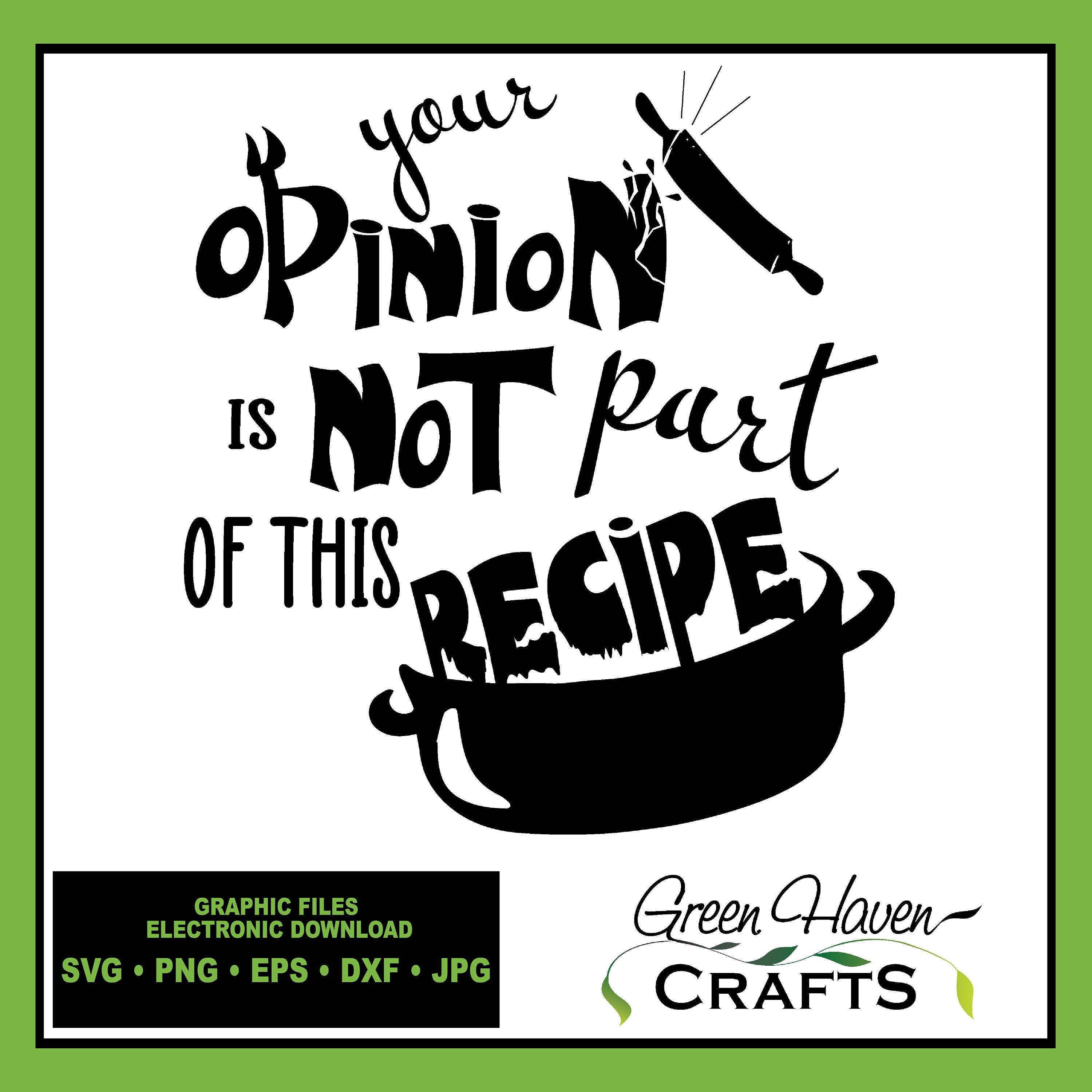 Your Opinion is Not Part of This Recipe Electronic SVG for Your Die-cut ...