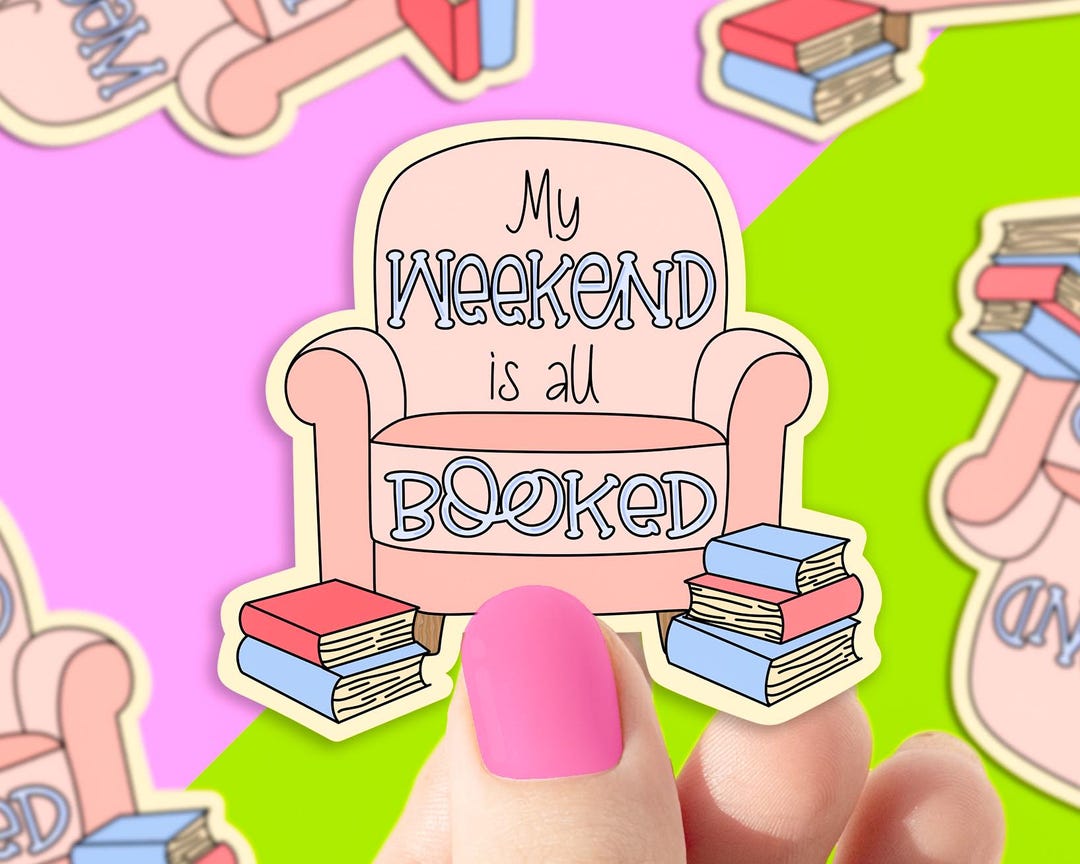 My Weekend is All Booked Vinyl Sticker, Book Quotes, Best Friend Gift ...