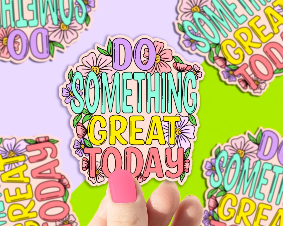 Do Something Great Today Vinyl Sticker, Motivational Quotes, Best ...