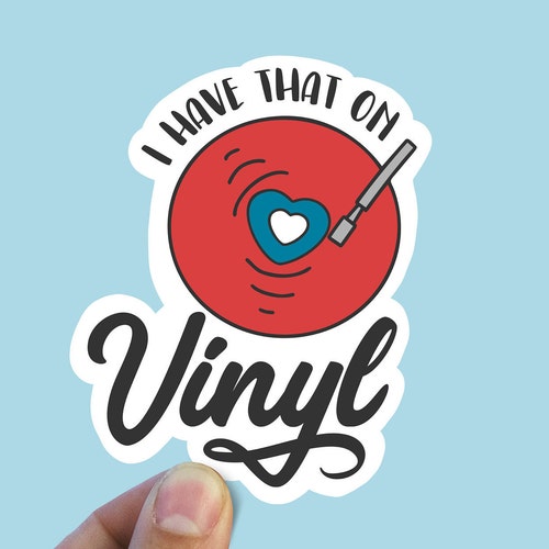 I Have That on Vinyl Vinyl Sticker Aesthetic Stickers Music - Etsy