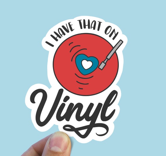 I Have That on Vinyl Vinyl Sticker Aesthetic Stickers Music | Etsy
