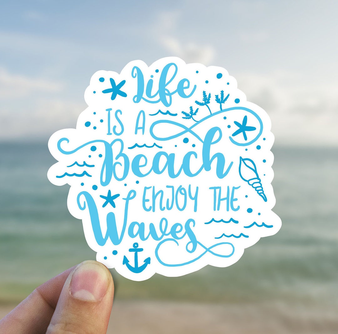 Lifes a Beach Enjoy the Waves Vinyl Sticker, Beach Stickers, Best ...