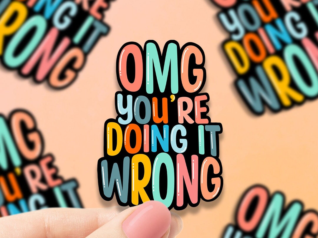 OMG You're Doing It Wrong Sticker, Sticker for Water Bottle, Sarcastic ...