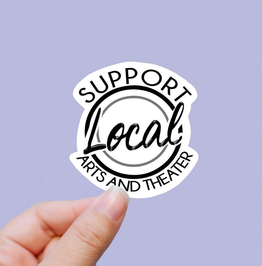 Support Local Arts and Theater Vinyl Sticker Theater Gifts - Etsy