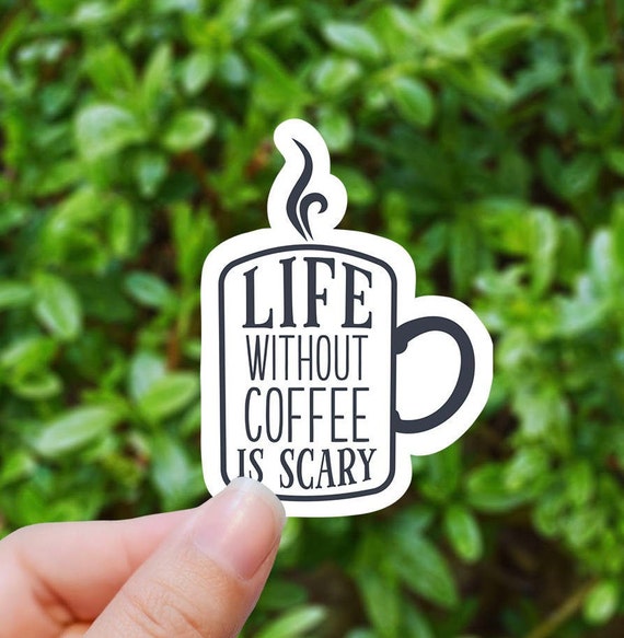 Life Without Coffee is Scary Vinyl Sticker Coffee Sticker - Etsy