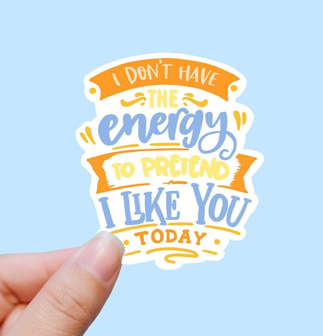 I Don’t Have the Energy to Pretend Vinyl Sticker, Glossy Laptop ...