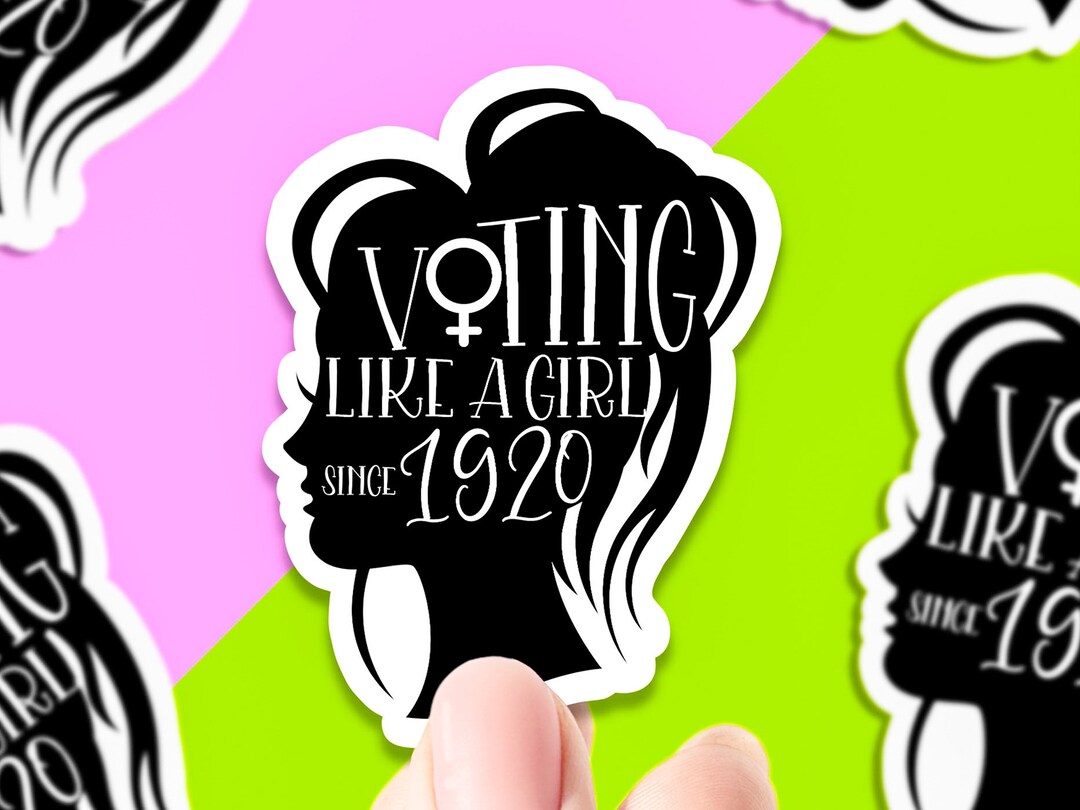 Voting Like a Girl Since 1920 Vinyl Sticker, RGB, Feminist Sticker ...