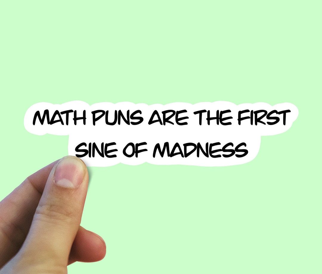 Math Puns Are the First Sine of Madness Vinyl Sticker, Math Teacher ...