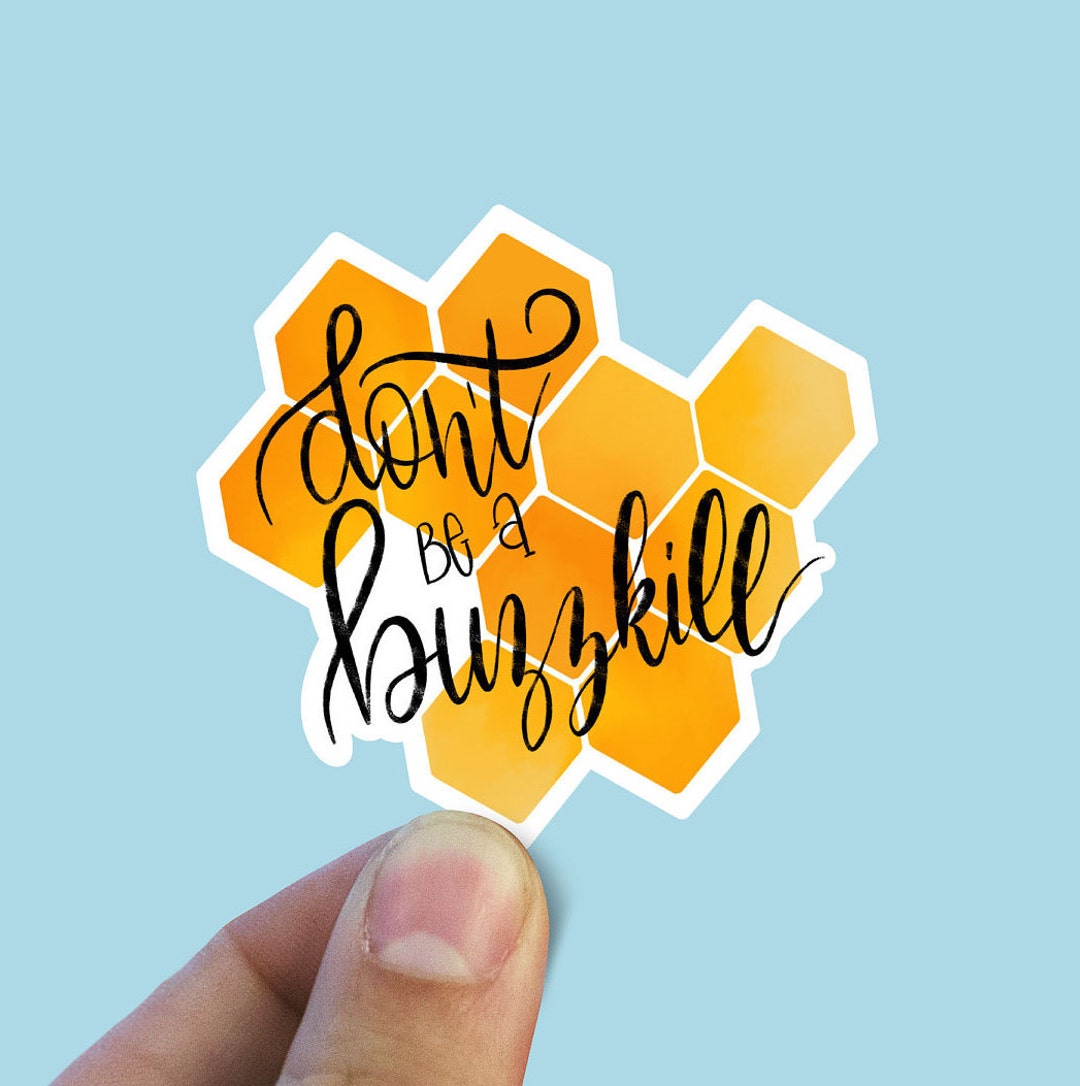Don’t Be a Buzz Kill Bee Sticker, Bee Sticker, Fun Saying Sticker ...