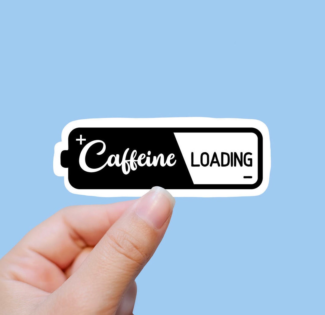 Caffeine Loading Vinyl Sticker, Coffee Gifts, Funny Stickers, Theater ...