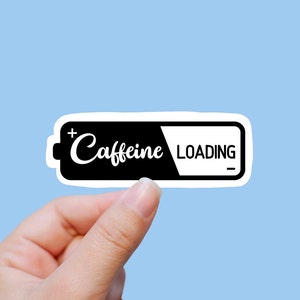 Caffeine Loading Vinyl Sticker, Coffee Gifts, Funny Stickers, Theater ...