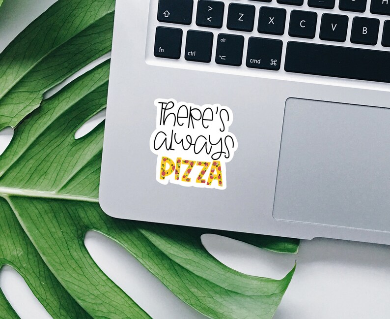 Theres Always Pizza Vinyl Sticker Funny Stickers - Etsy