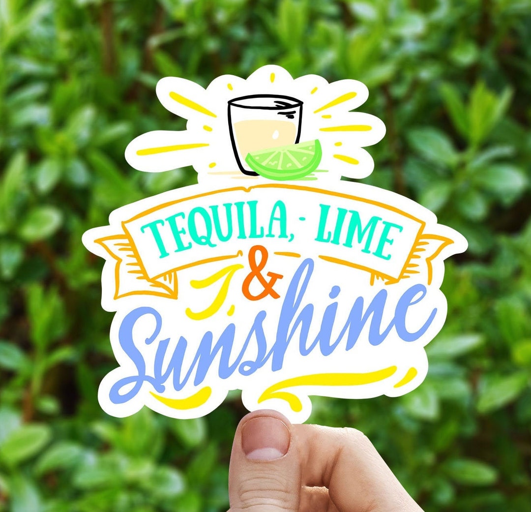 Tequila Lime and Sunshine Vinyl Sticker, Tequila Sticker, Best Friend ...