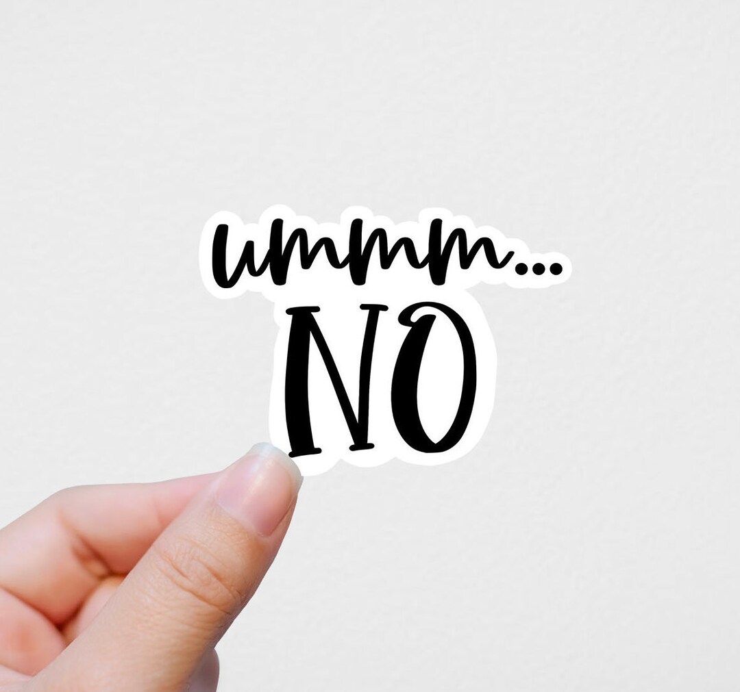 Ummm No Vinyl Sticker, Funny Stickers, Motivational Laptop Stickers ...