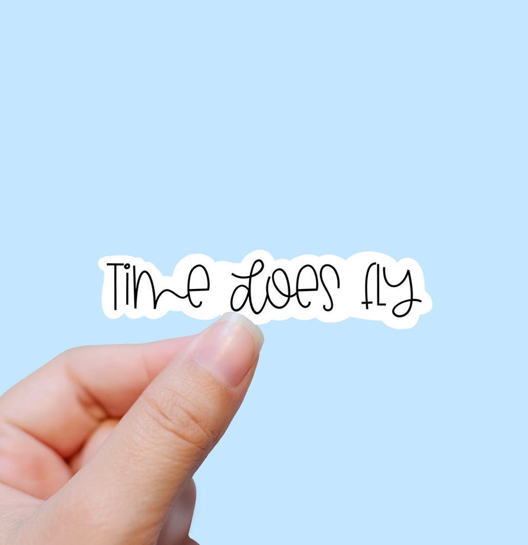 Time Does Fly Vinyl Sticker, Motivational Quotes, Funny Stickers ...