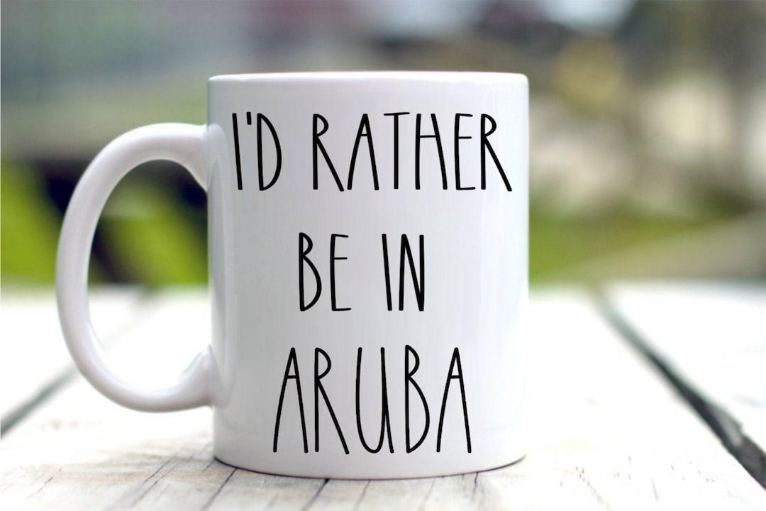 ARUBA Mug I'd Rather Be in Aruba - Love Aruba Funny Coffee Cup Makes a ...