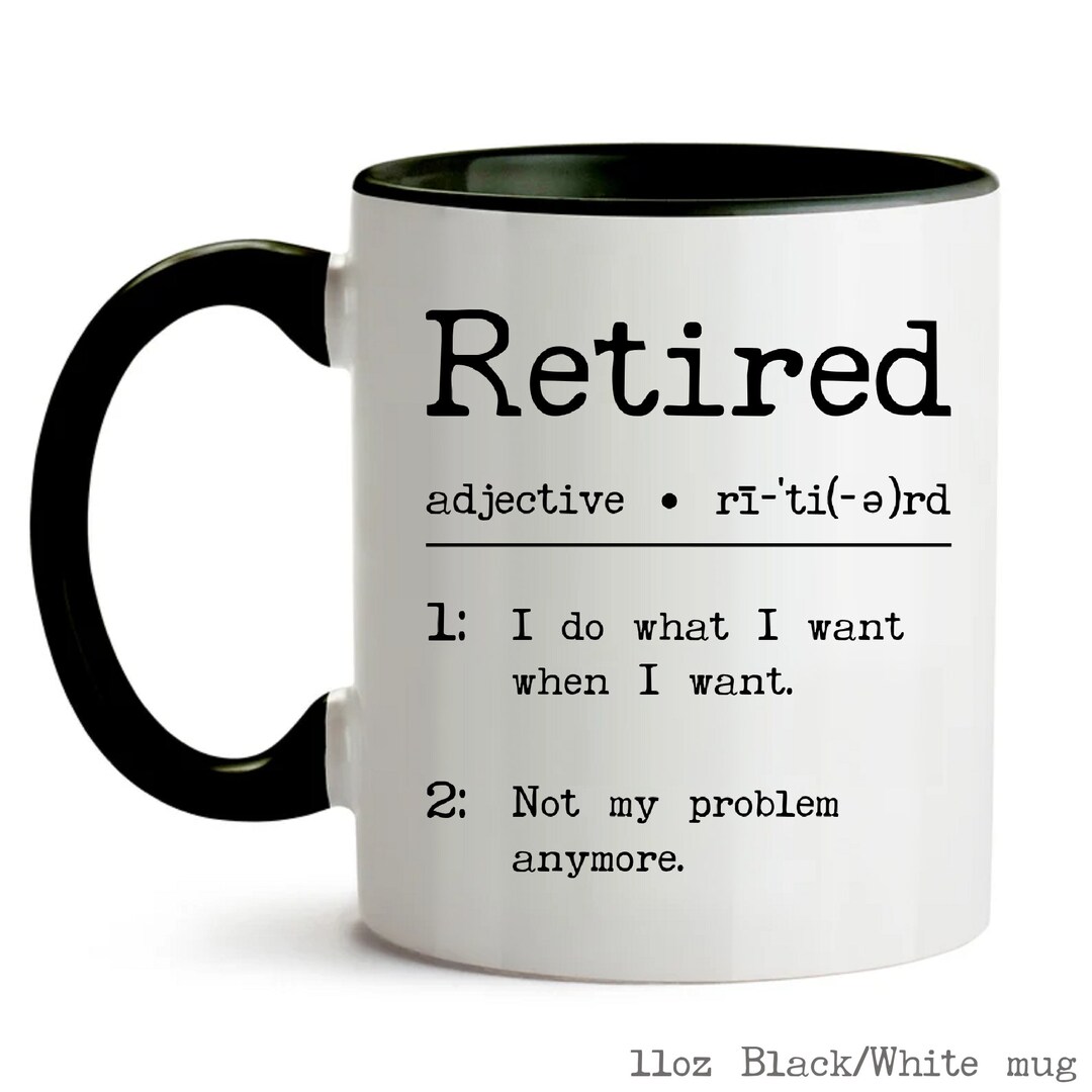 Retirement Gift Mug, Retired Definition Not My Problem,coworker Gift ...
