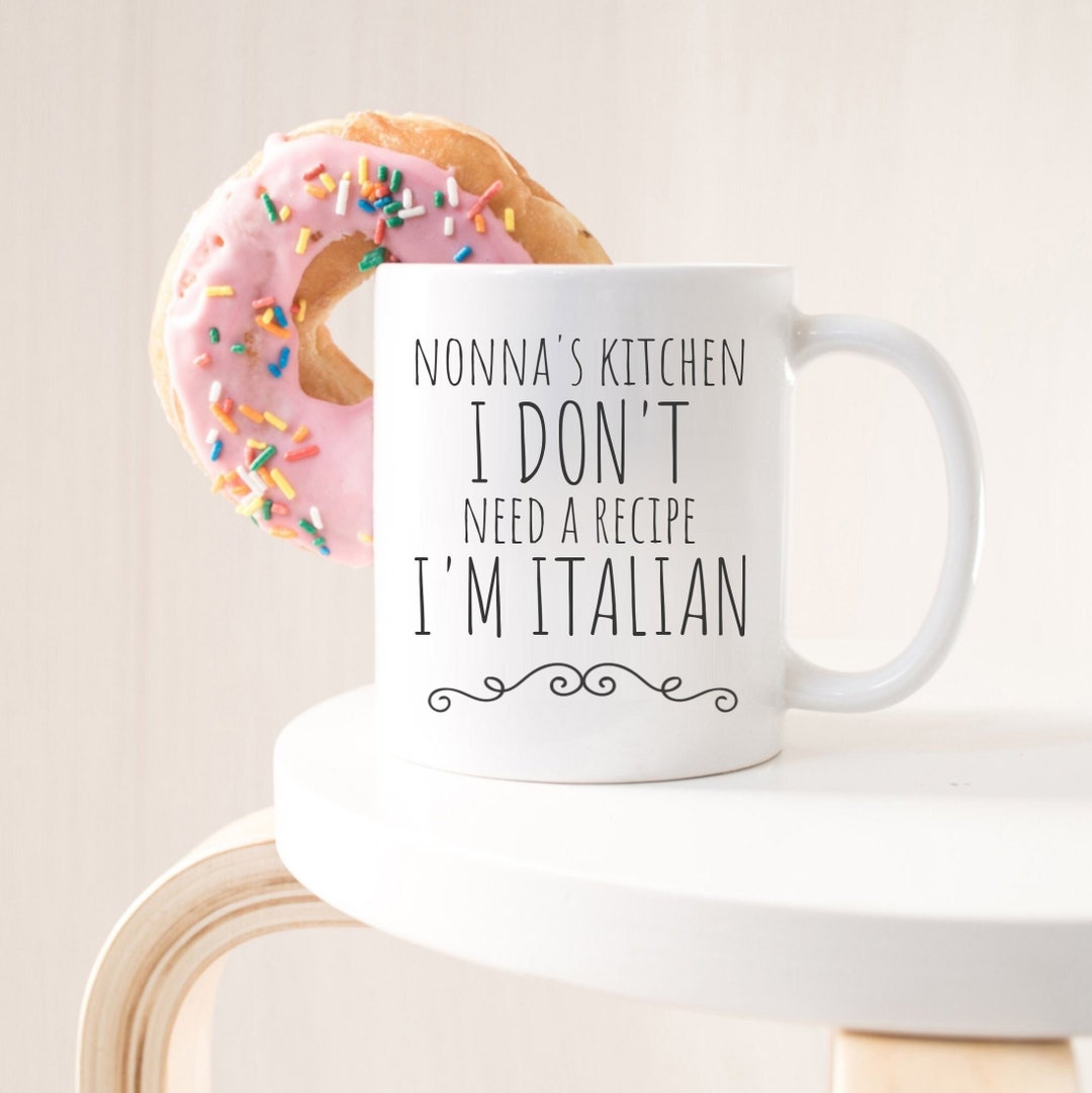 Italian Grandma, Nonna Mug, Nonna Gift, I Don't Need a Recipe I'm ...