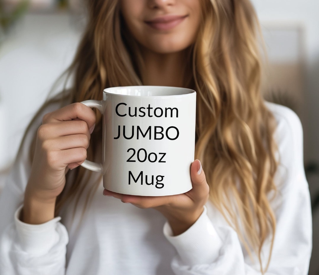 Jumbo Mug, Your Custom Text or Picture on Extra Large Mug, Photo Mug Here, Personalized 20oz ...