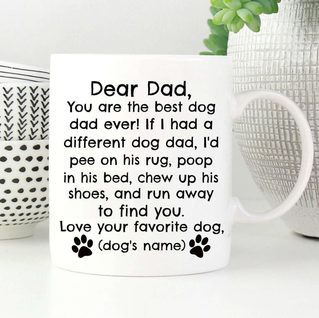 Dog Dad Mug Personalized Mug Father's Day Gift Funny Dad Gifts, Dear ...