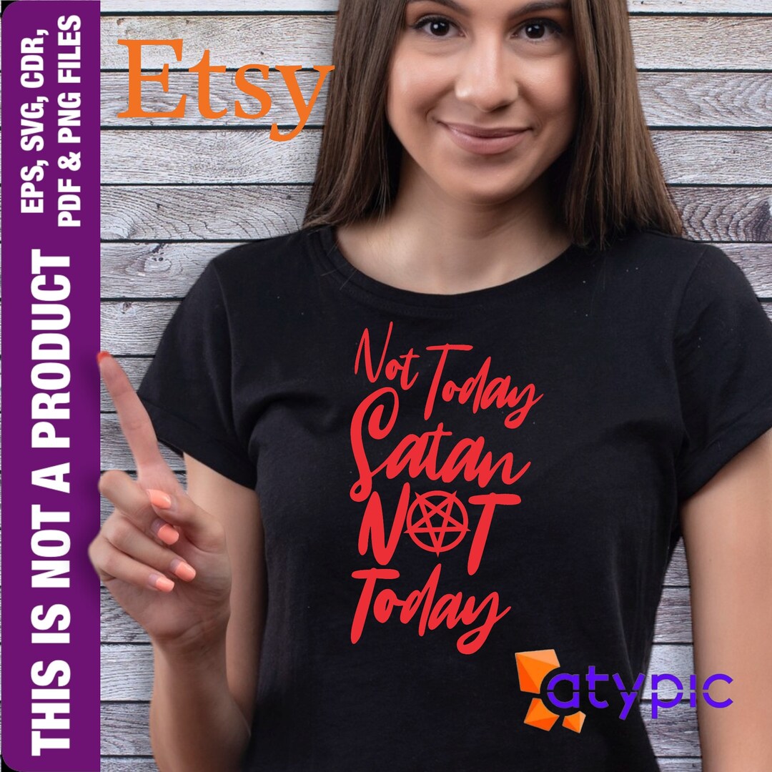 Boldly Resisting! Not Today, Satan Vector Editable Design Files: Svg ...