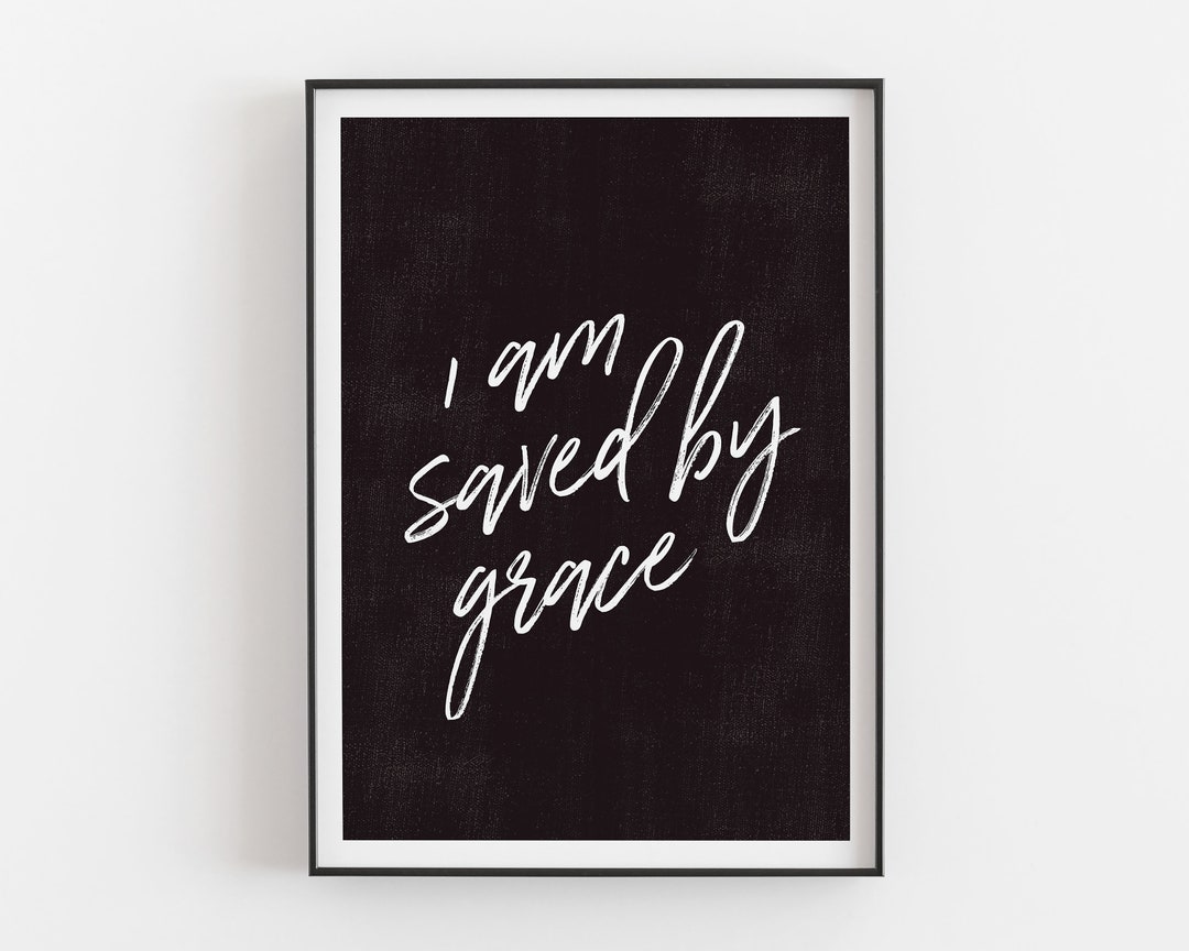 I Am Saved by Grace Quote. Modern Scripture Art. Minimalist Art ...