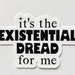 Existential Dread Tiktok Sticker •vinyl Sticker•laptop Sticker•vinyl ...