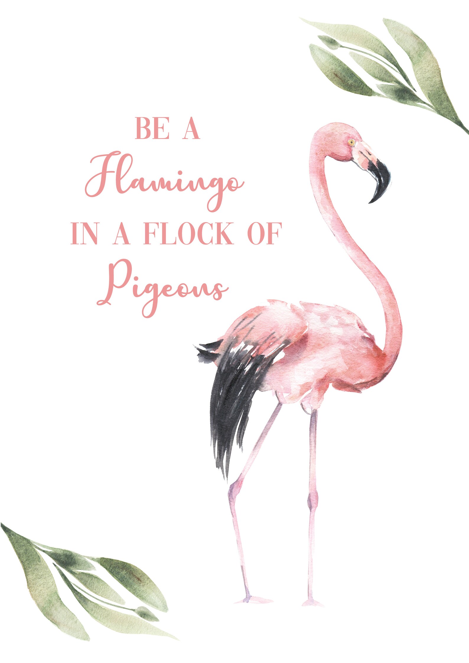 Be a Flamingo in a Flock of Pigeons, Flamingo Print, Inspirational ...