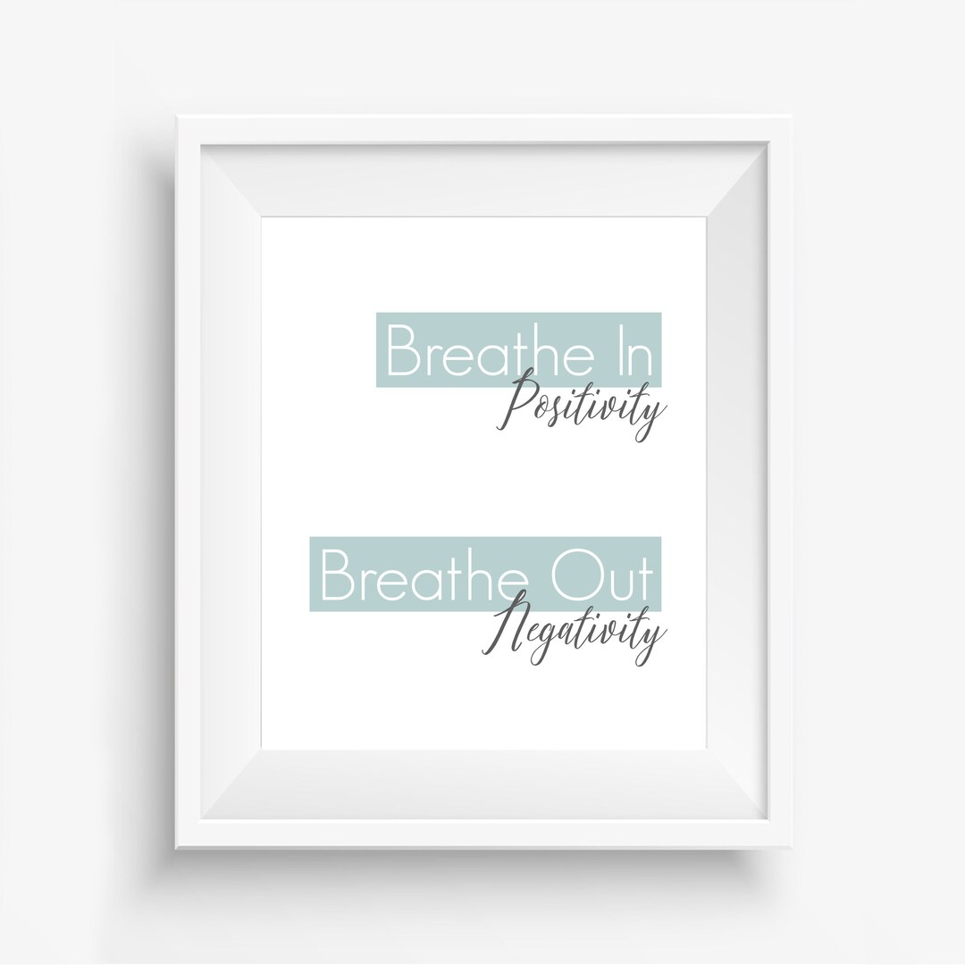 Breathe in Positivity, Breathe Out Negativity, Life Motto Print, Self ...